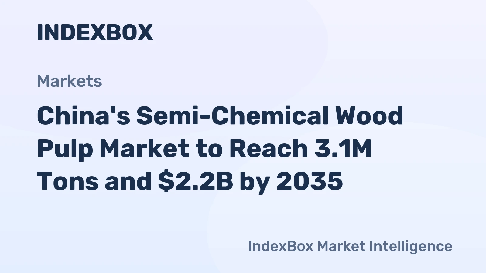 China's Semi-Chemical Wood Pulp Market to Reach 3.1M Tons and $2.2B by 2035