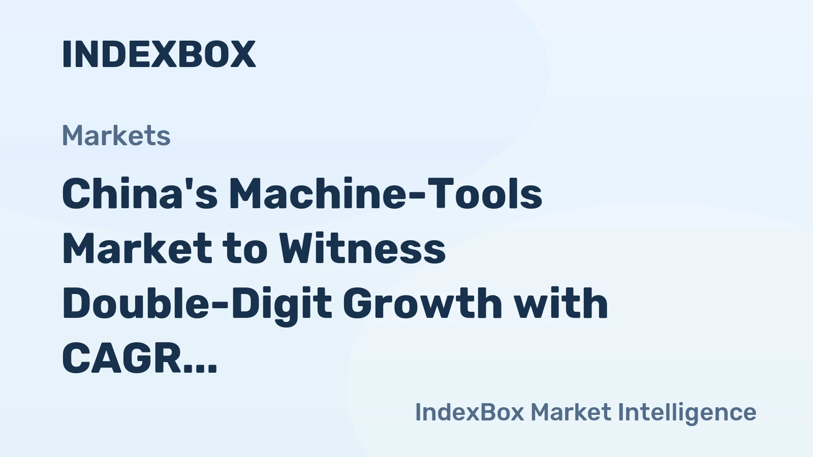 China's Machine-Tools Market to Witness Double-Digit Growth with CAGR of +11.3%