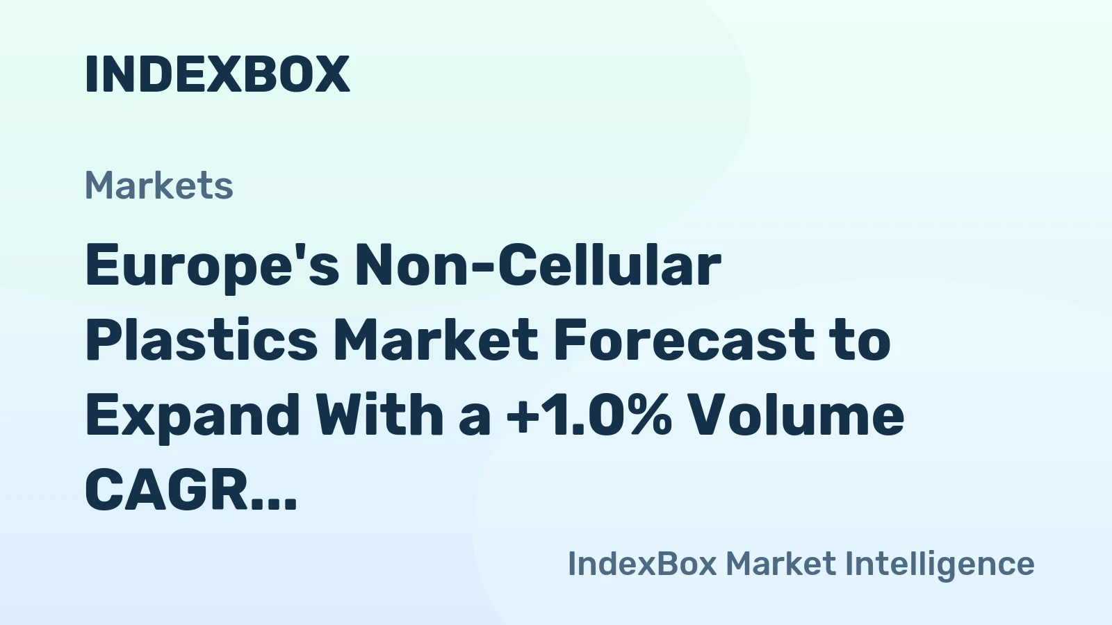 Europe's Non-Cellular Plastics Market Forecast to Expand With a +1.0% Volume CAGR Through 2035