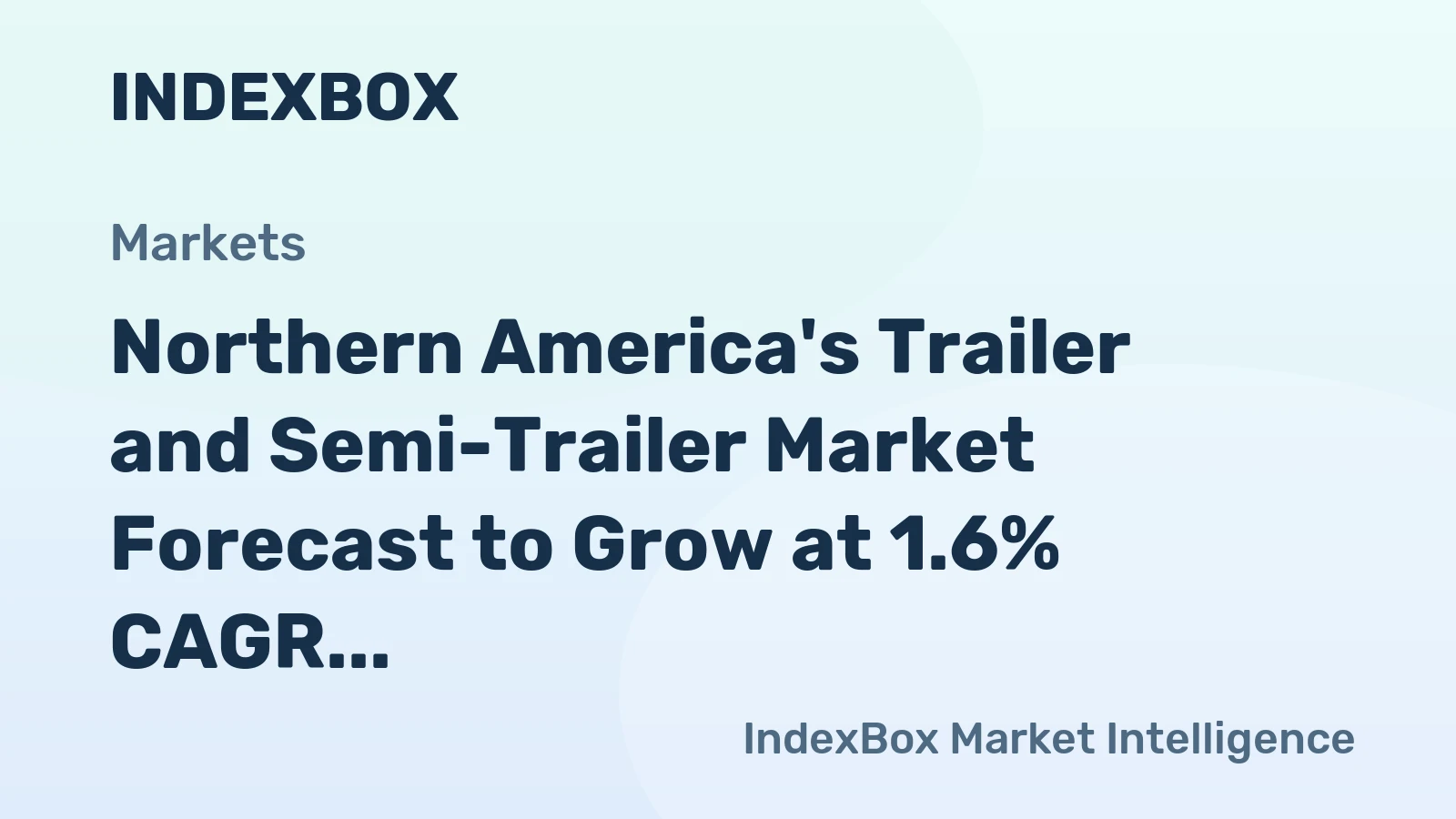 Northern America's Trailer and Semi-Trailer Market Forecast to Grow at 1.6% CAGR Through 2035