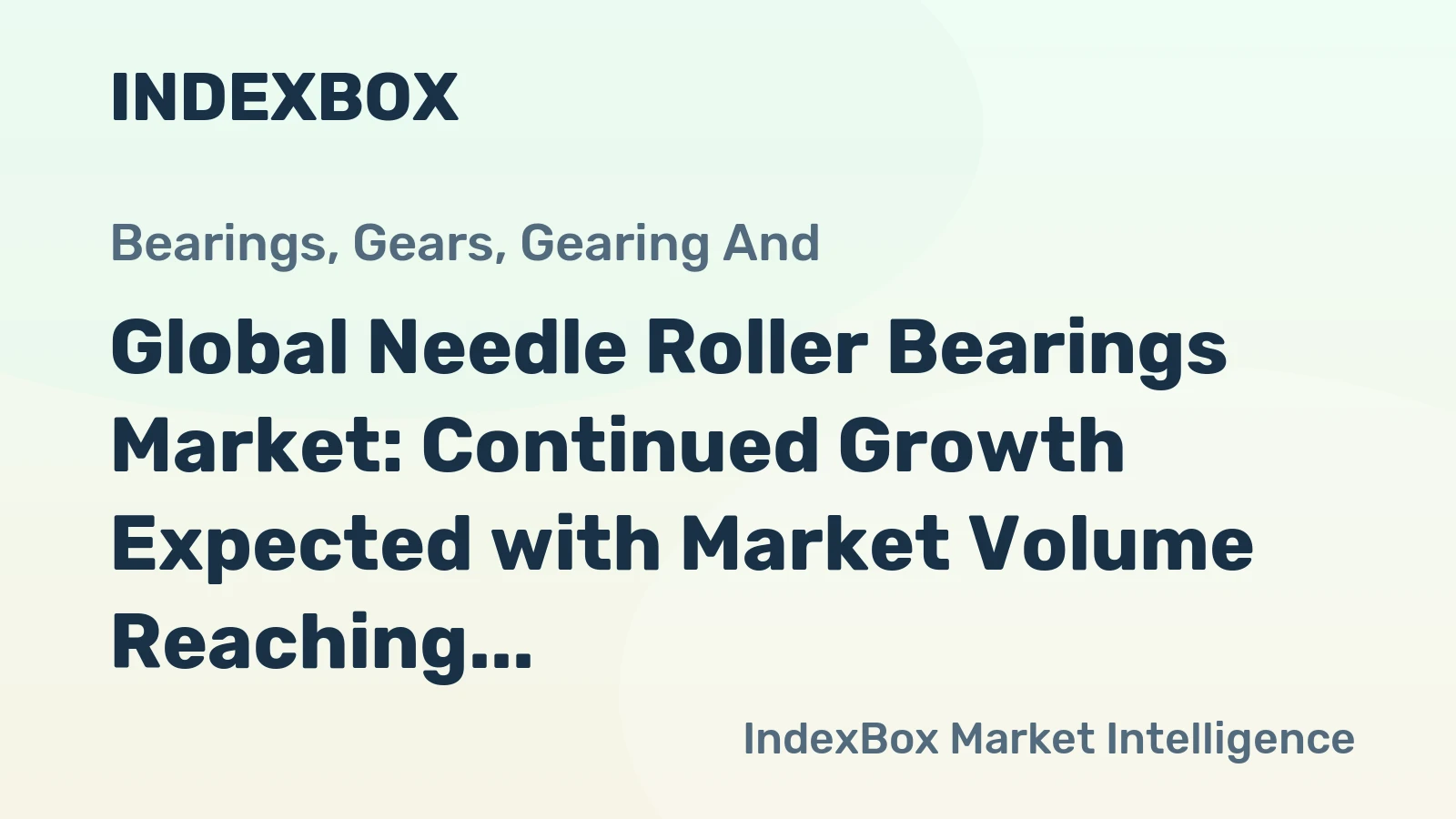 Global Needle Roller Bearings Market: Continued Growth Expected with Market Volume Reaching 165K Tons and Market Value Reaching $4.2B by 2035
