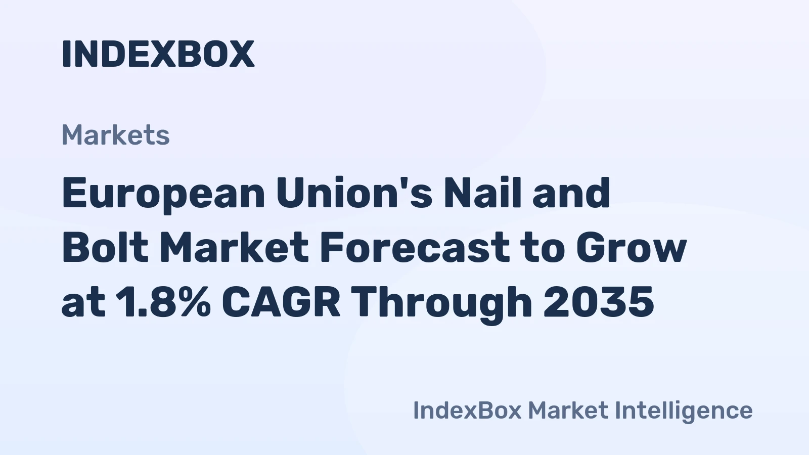 European Union's Nail and Bolt Market Forecast to Grow at 1.8% CAGR Through 2035