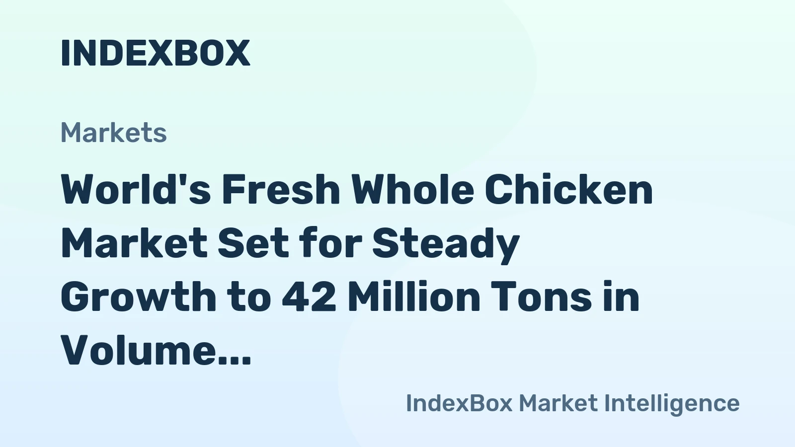 World's Fresh Whole Chicken Market Set for Steady Growth to 42 Million Tons in Volume and $107.5 Billion in Value
