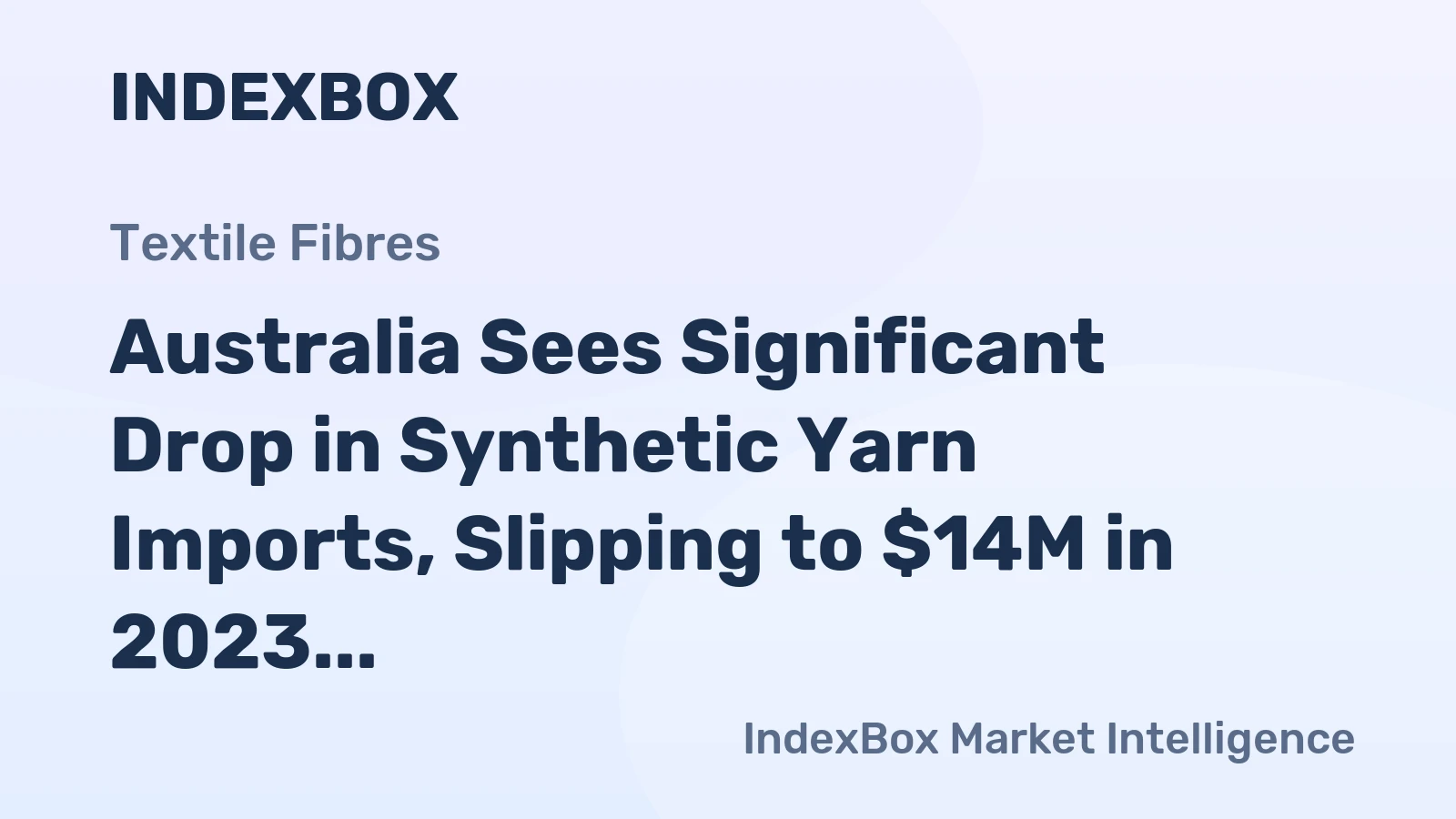 Australia Sees Significant Drop in Synthetic Yarn Imports, Slipping to $14M in 2023