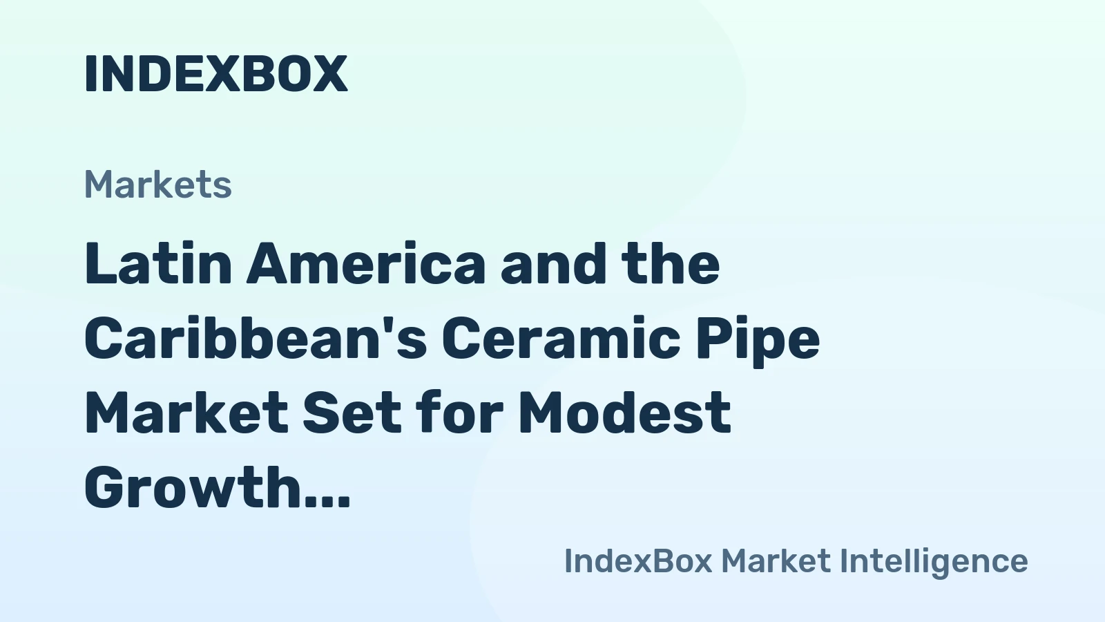 Latin America and the Caribbean's Ceramic Pipe Market Set for Modest Growth to 173K Tons and $1.4B