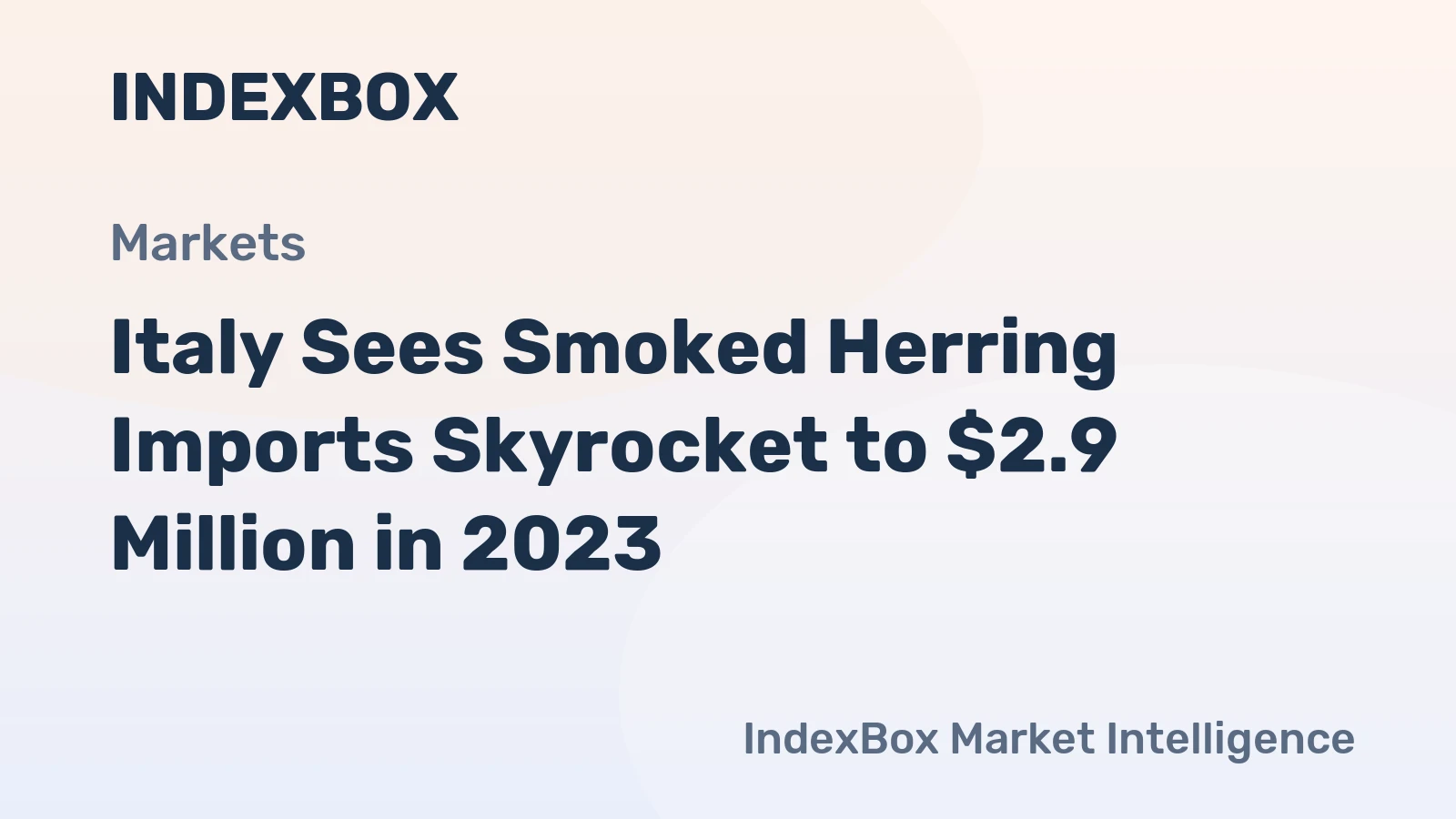 Italy Sees Smoked Herring Imports Skyrocket to $2.9 Million in 2023