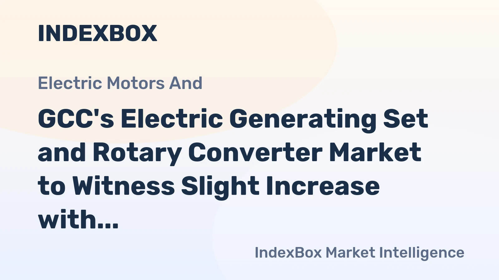 GCC's Electric Generating Set and Rotary Converter Market to Witness Slight Increase with +1.7% CAGR