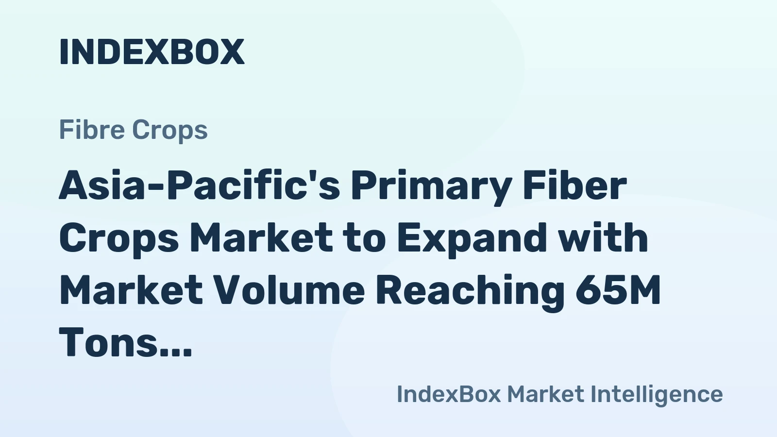 Asia-Pacific's Primary Fiber Crops Market to Expand with Market Volume Reaching 65M Tons and Market Value Reaching $168.1B by 2035