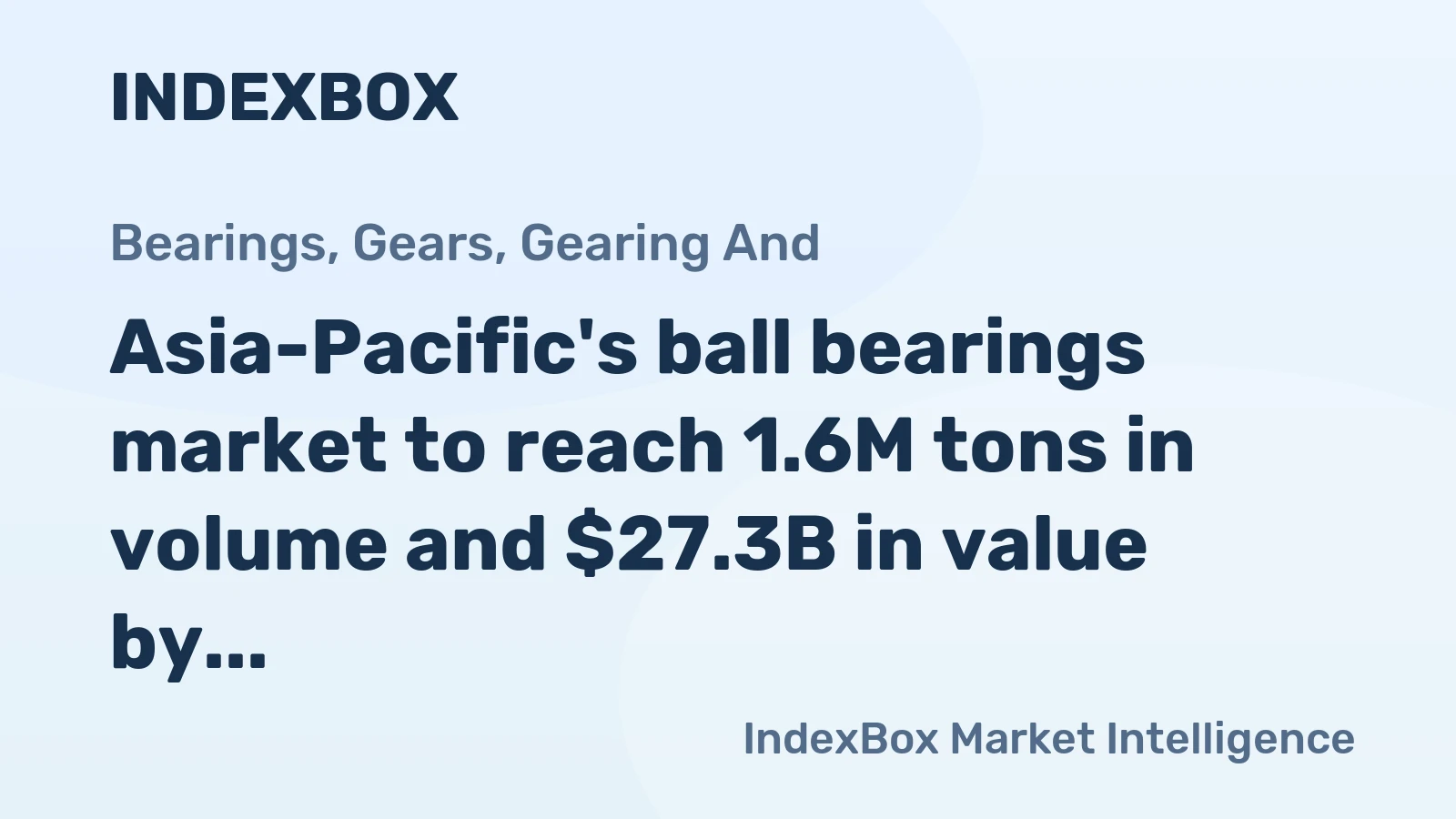 Asia-Pacific's ball bearings market to reach 1.6M tons in volume and $27.3B in value by 2035