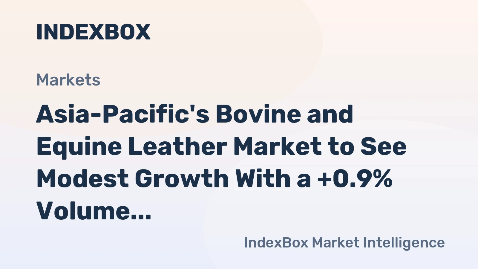 Asia-Pacific's Bovine and Equine Leather Market to See Modest Growth With a +0.9% Volume CAGR