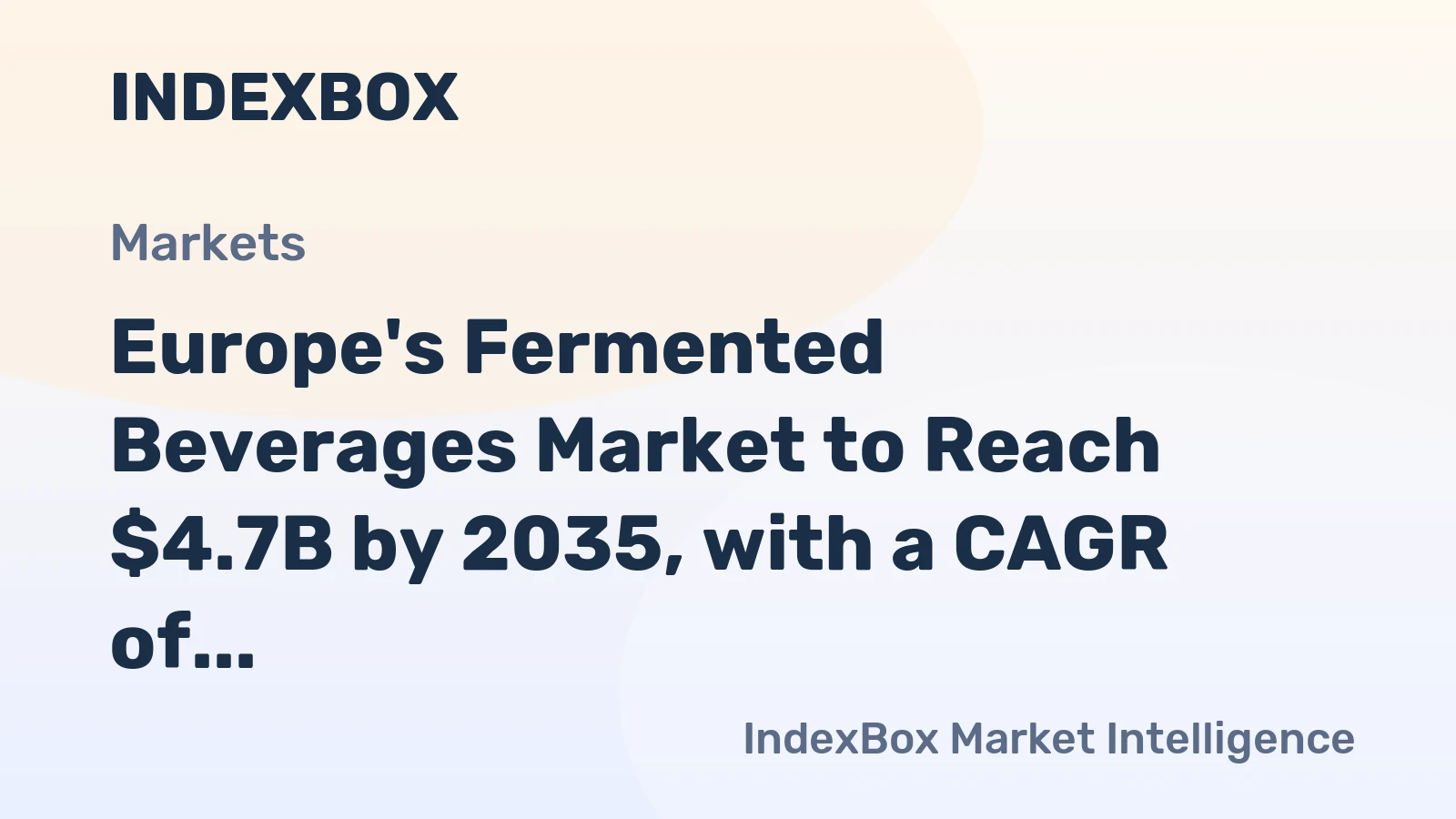 Europe's Fermented Beverages Market to Reach $4.7B by 2035, with a CAGR of +1.7%