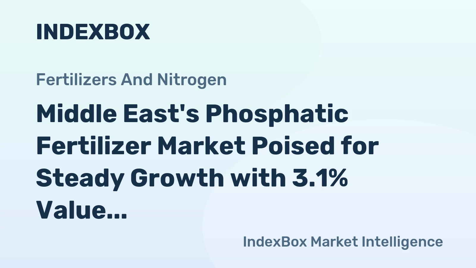 Middle East's Phosphatic Fertilizer Market Poised for Steady Growth with 3.1% Value CAGR