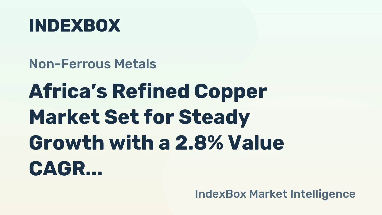 Africa’s Refined Copper Market Set for Steady Growth with a 2.8% Value CAGR