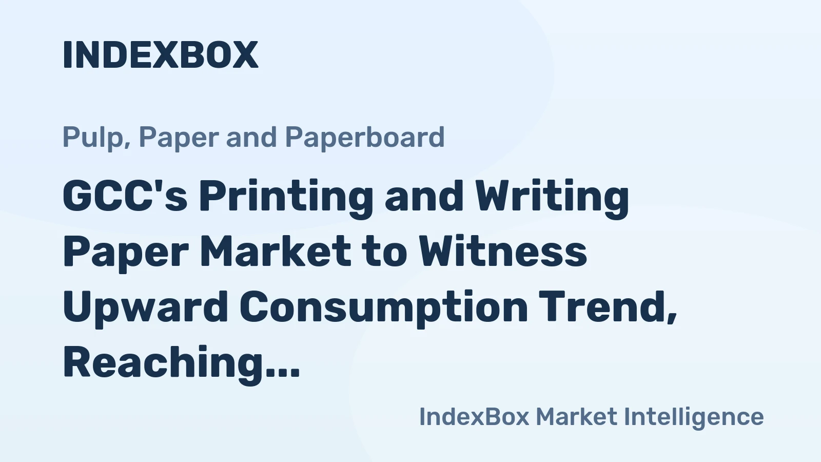 GCC's Printing and Writing Paper Market to Witness Upward Consumption Trend, Reaching 959K Tons and $1.1B by 2035