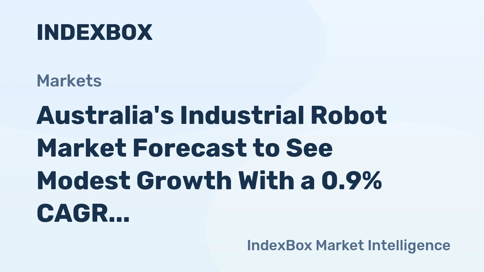 Australia's Industrial Robot Market Forecast to See Modest Growth With a 0.9% CAGR Through 2035