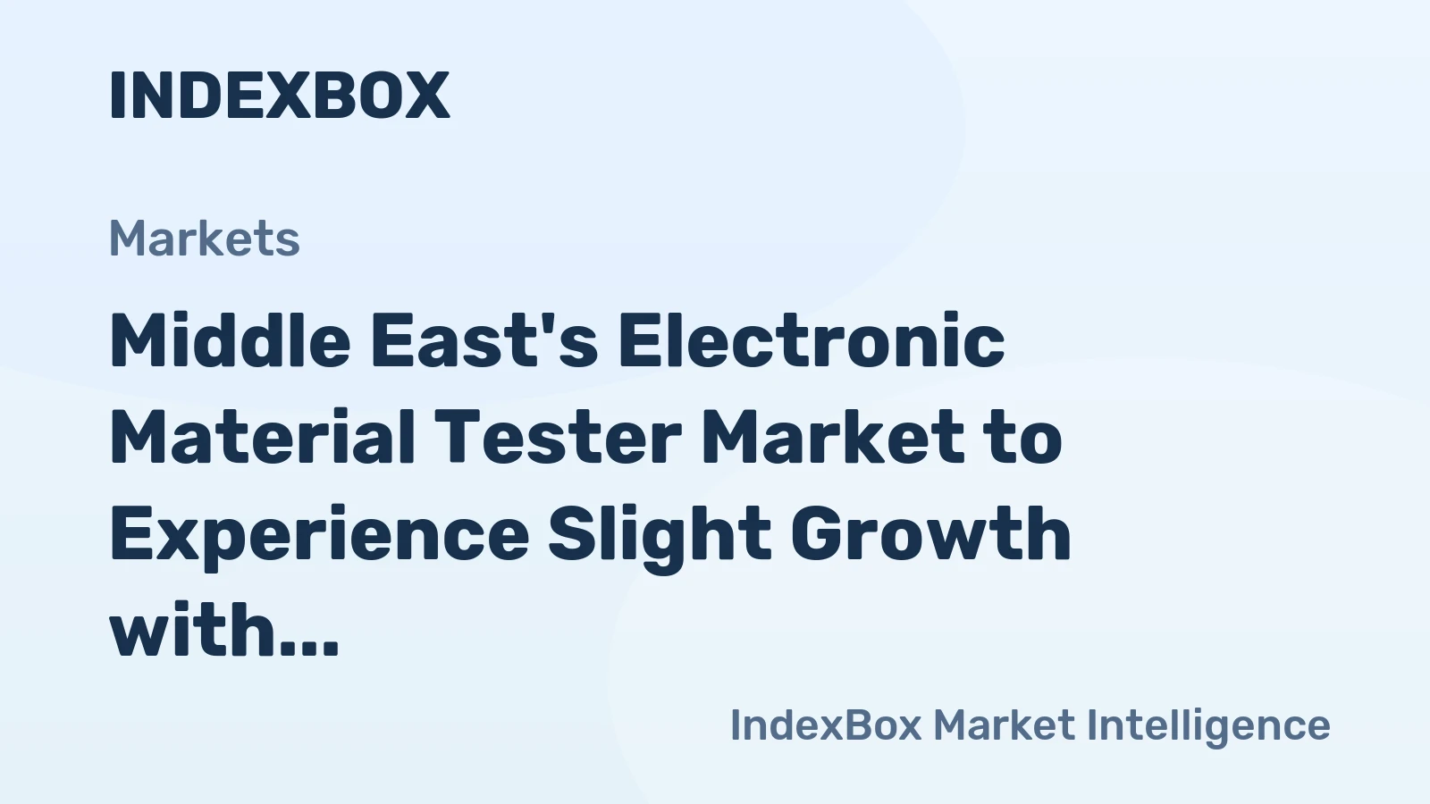Middle East's Electronic Material Tester Market to Experience Slight Growth with +1.1% CAGR Leading to 19K Units by 2035