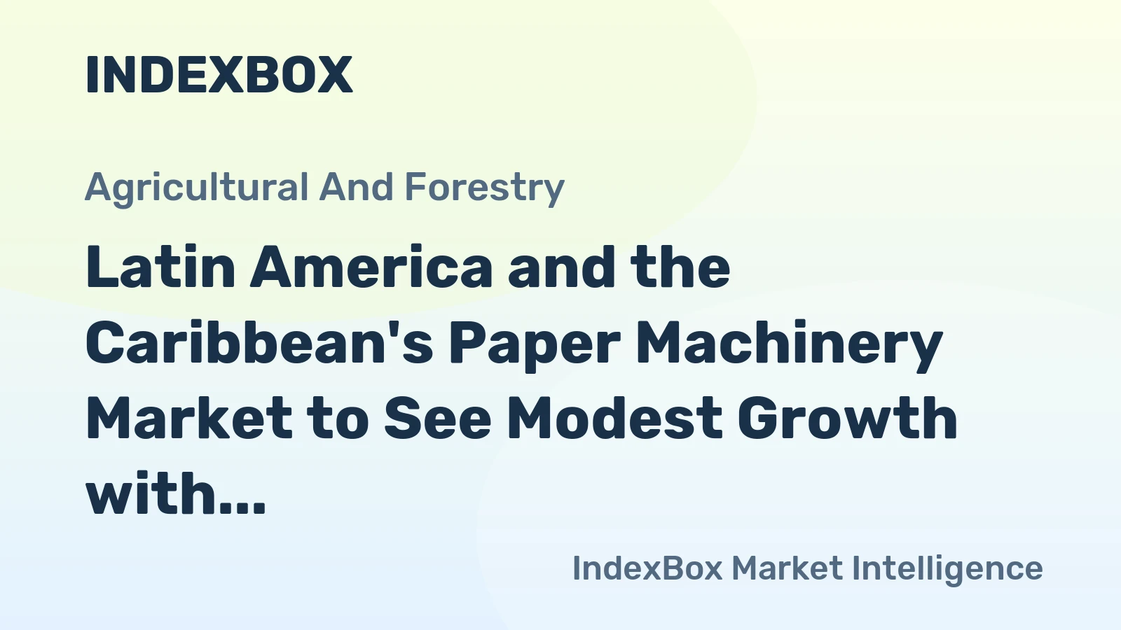 Latin America and the Caribbean's Paper Machinery Market to See Modest Growth with a +1.0% CAGR