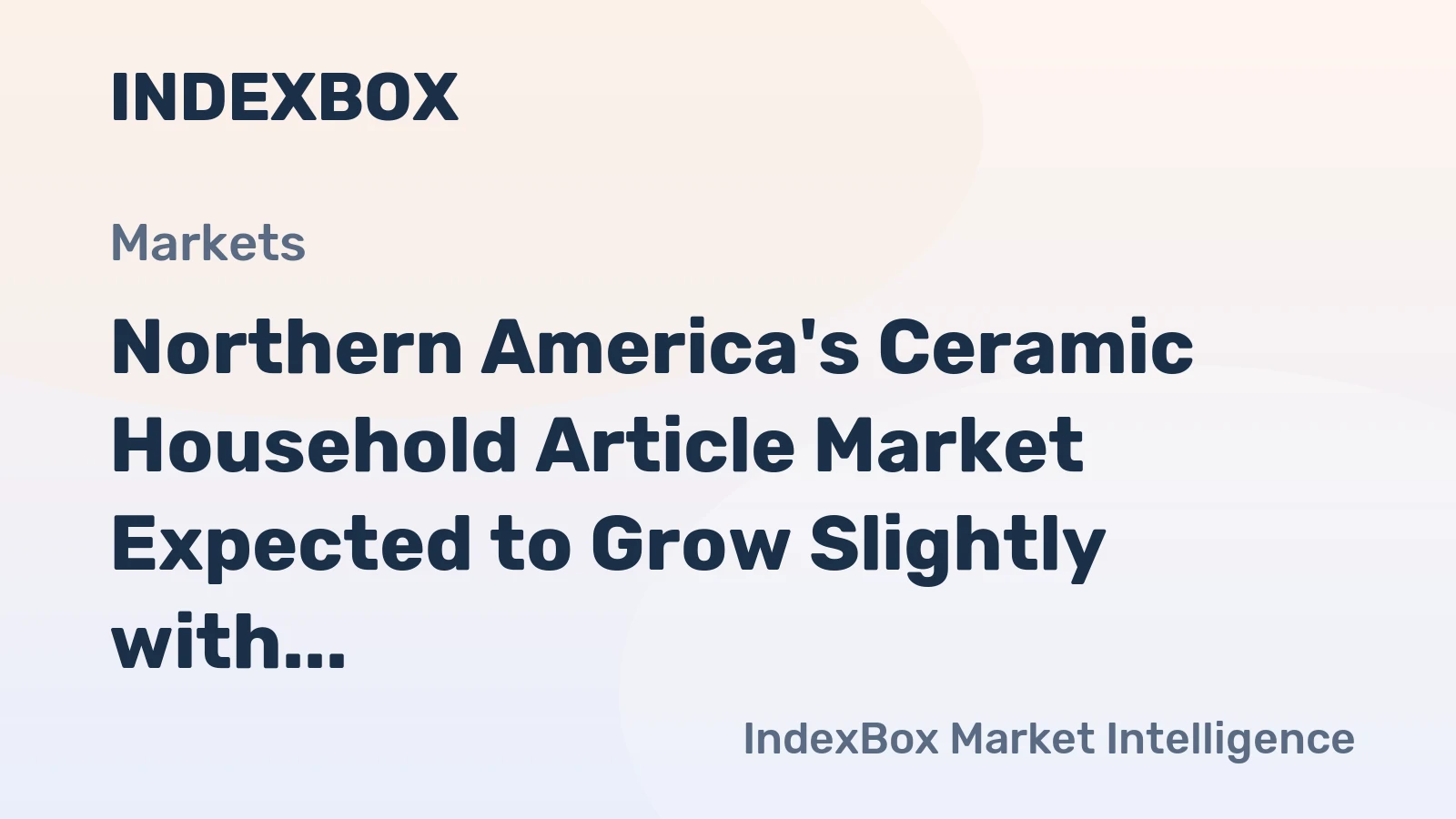 Northern America's Ceramic Household Article Market Expected to Grow Slightly with +0.4% CAGR