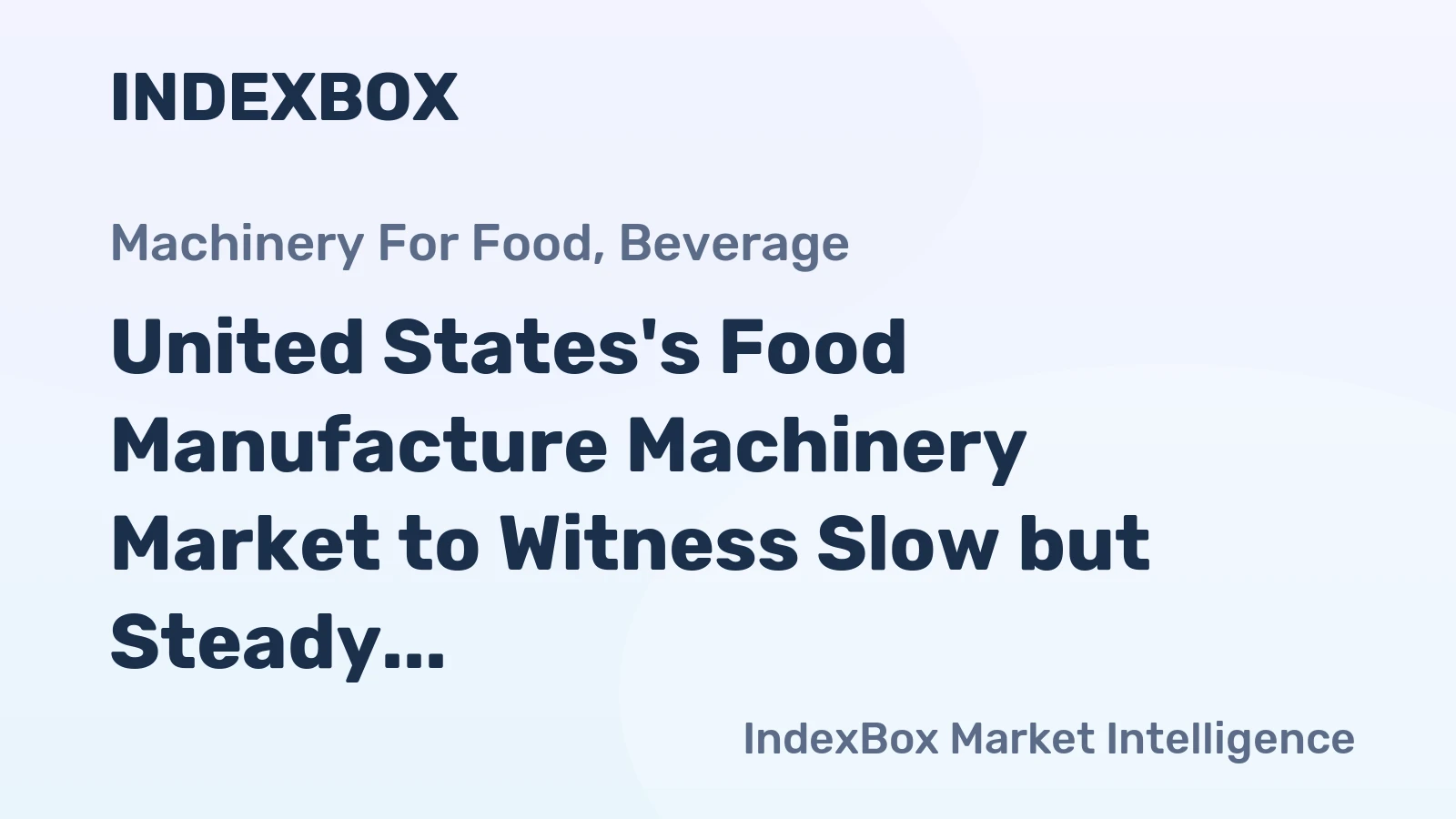 United States's Food Manufacture Machinery Market to Witness Slow but Steady Growth with +0.6% CAGR
