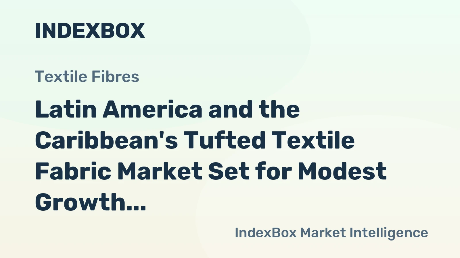 Latin America and the Caribbean's Tufted Textile Fabric Market Set for Modest Growth to 2.1M Square Meters and $29M