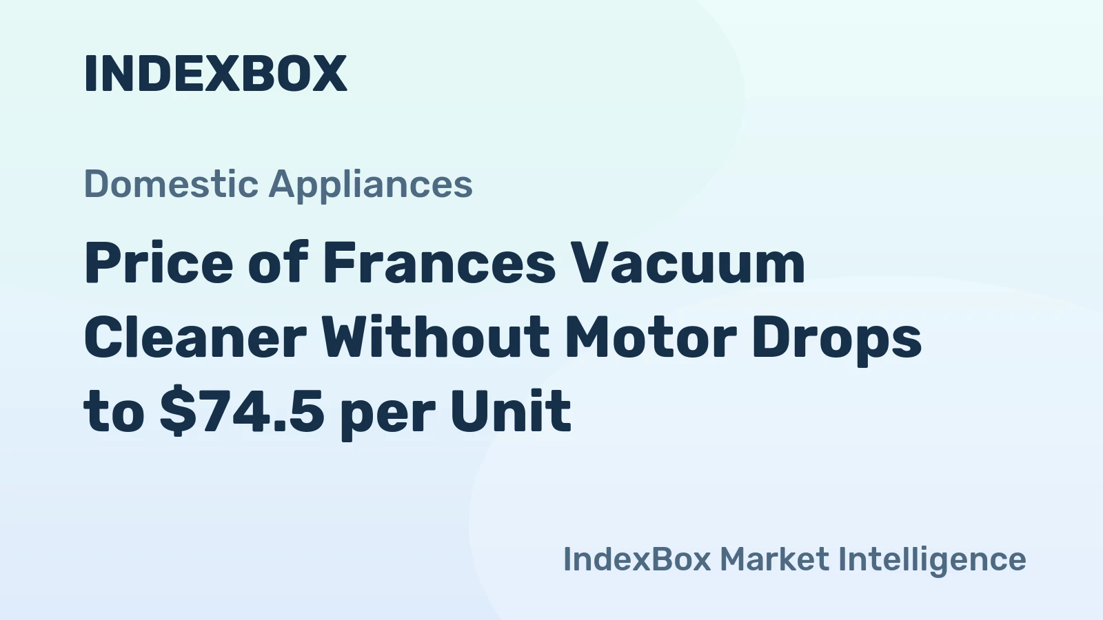 Price of Frances Vacuum Cleaner Without Motor Drops to $74.5 per Unit