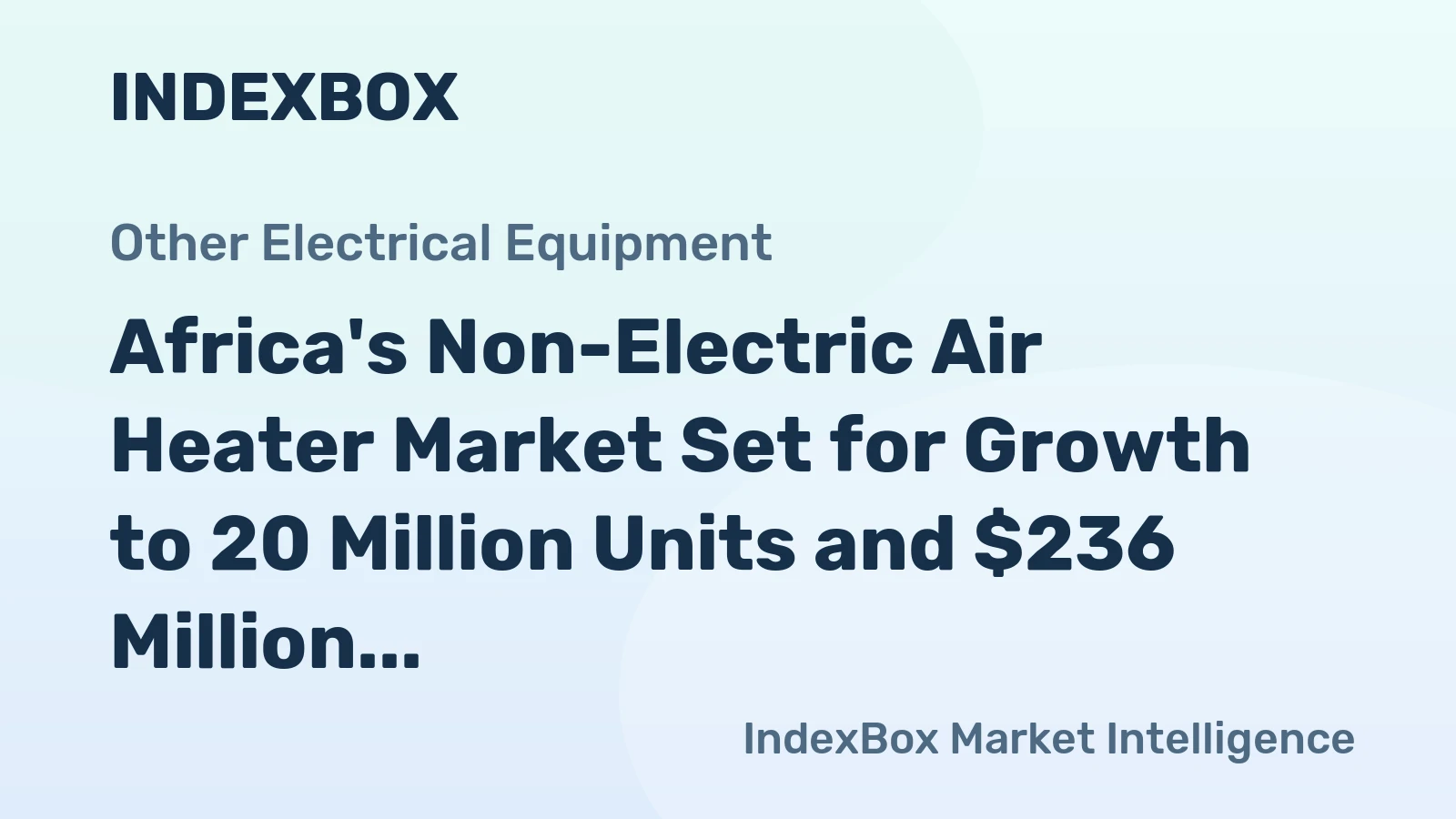 Africa's Non-Electric Air Heater Market Set for Growth to 20 Million Units and $236 Million in Value
