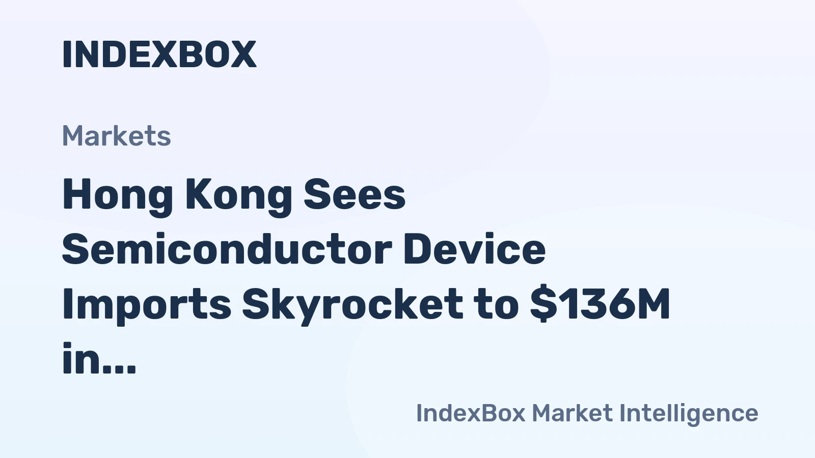 Hong Kong Sees Semiconductor Device Imports Skyrocket to $136M in 2023