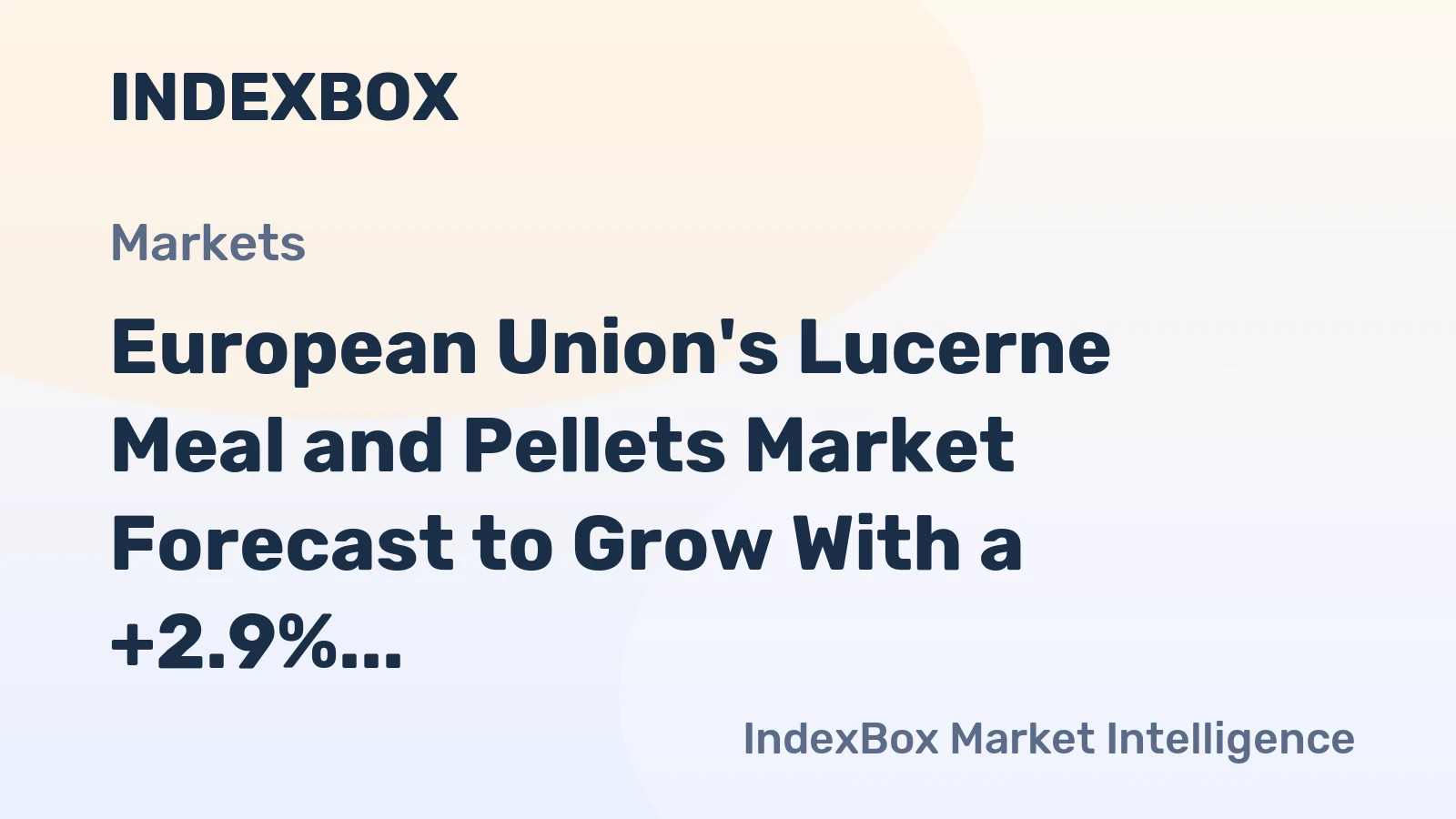European Union's Lucerne Meal and Pellets Market Forecast to Grow With a +2.9% Value CAGR Through 2035