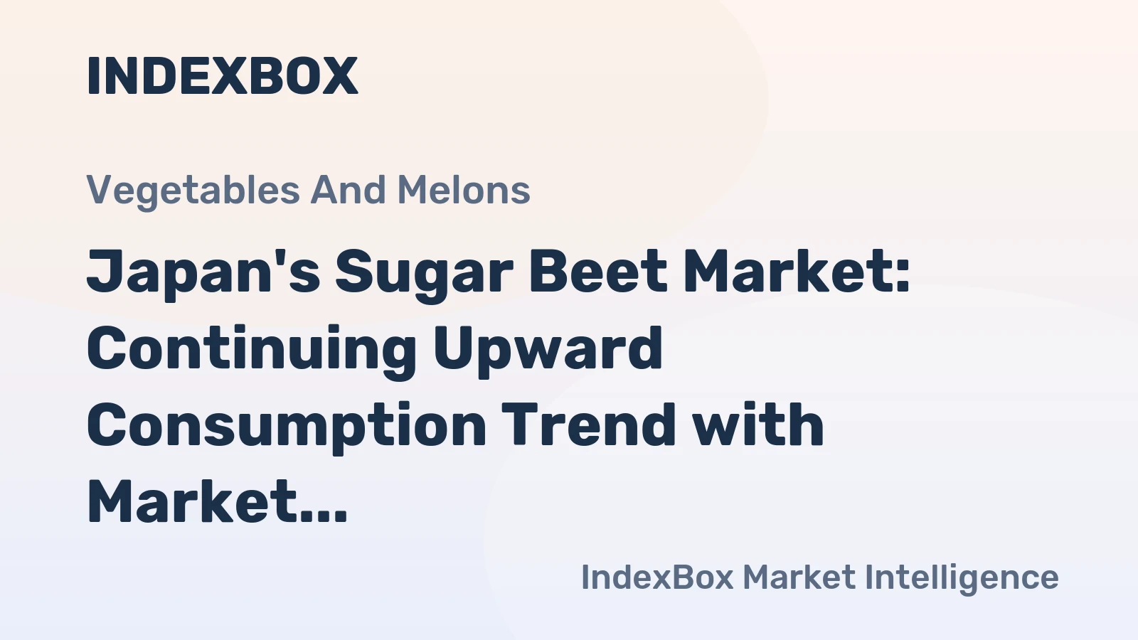 Japan's Sugar Beet Market: Continuing Upward Consumption Trend with Market Volume Reaching 3.5M Tons and Value at $5.6B by 2035