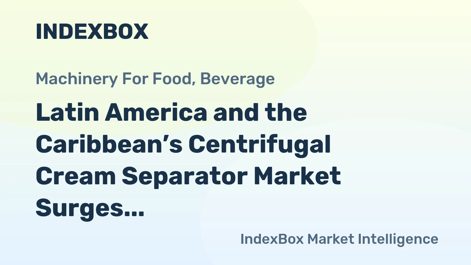 Latin America and the Caribbean’s Centrifugal Cream Separator Market Surges to 7K Units Valued at $56M