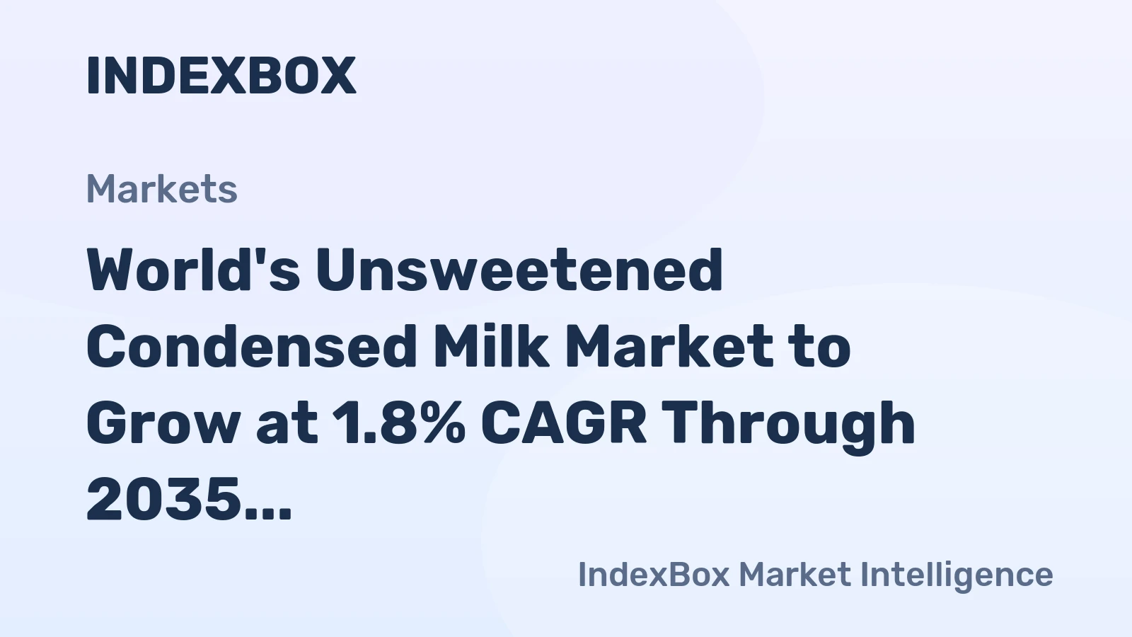 World's Unsweetened Condensed Milk Market to Grow at 1.8% CAGR Through 2035