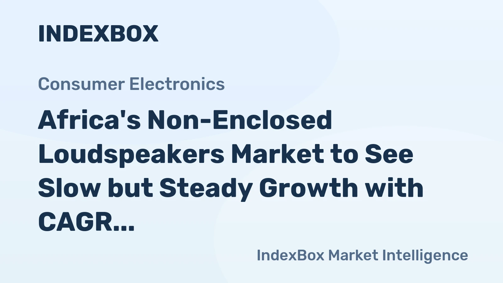 Africa's Non-Enclosed Loudspeakers Market to See Slow but Steady Growth with CAGR of +1.4%