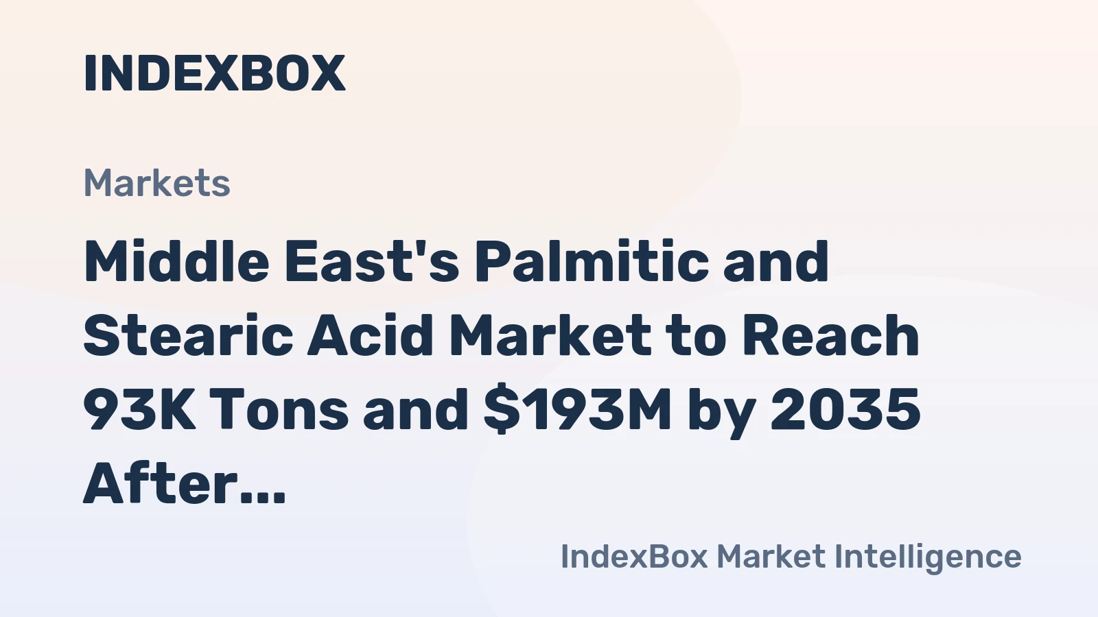 Middle East's Palmitic and Stearic Acid Market to Reach 93K Tons and $193M by 2035 After Recent Contraction