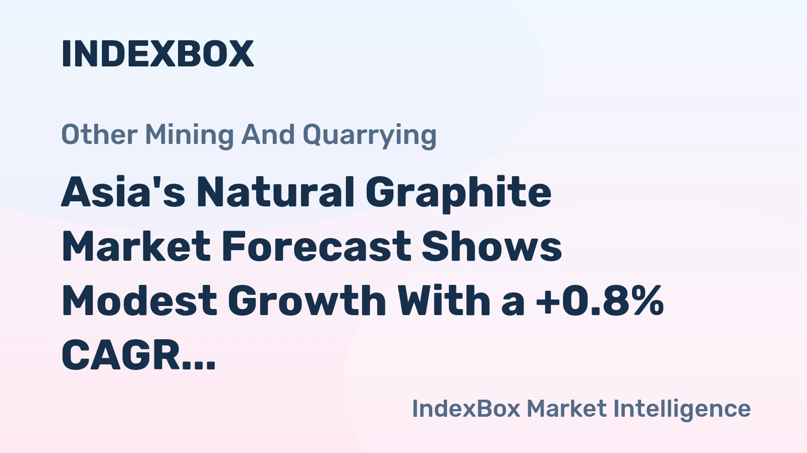 Asia's Natural Graphite Market Forecast Shows Modest Growth With a +0.8% CAGR in Value