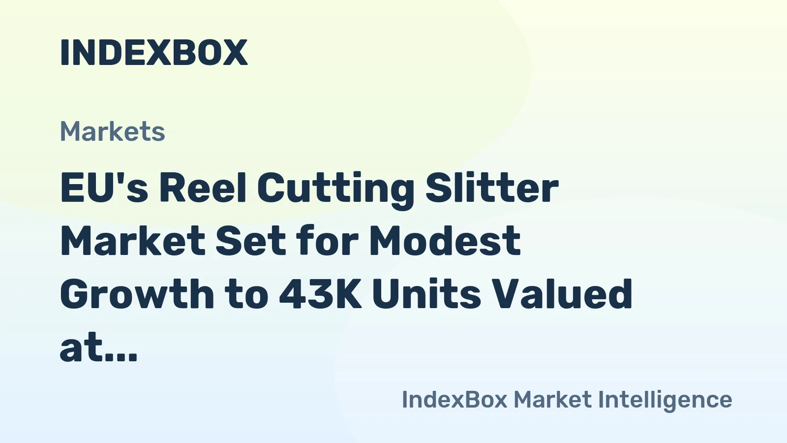 EU's Reel Cutting Slitter Market Set for Modest Growth to 43K Units Valued at $525M