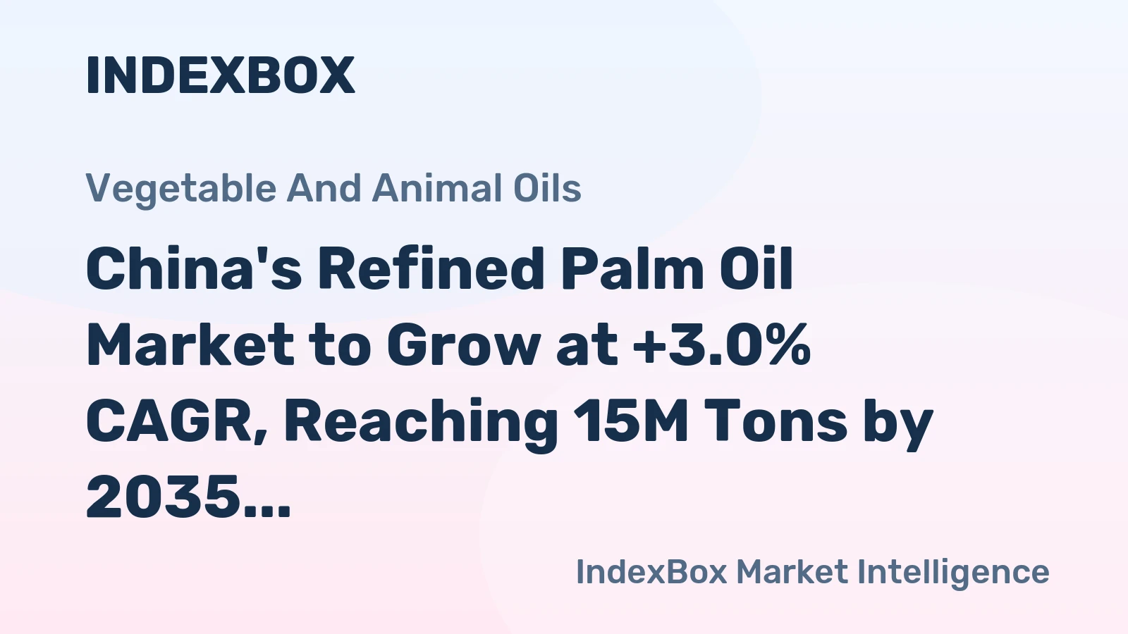 China's Refined Palm Oil Market to Grow at +3.0% CAGR, Reaching 15M Tons by 2035