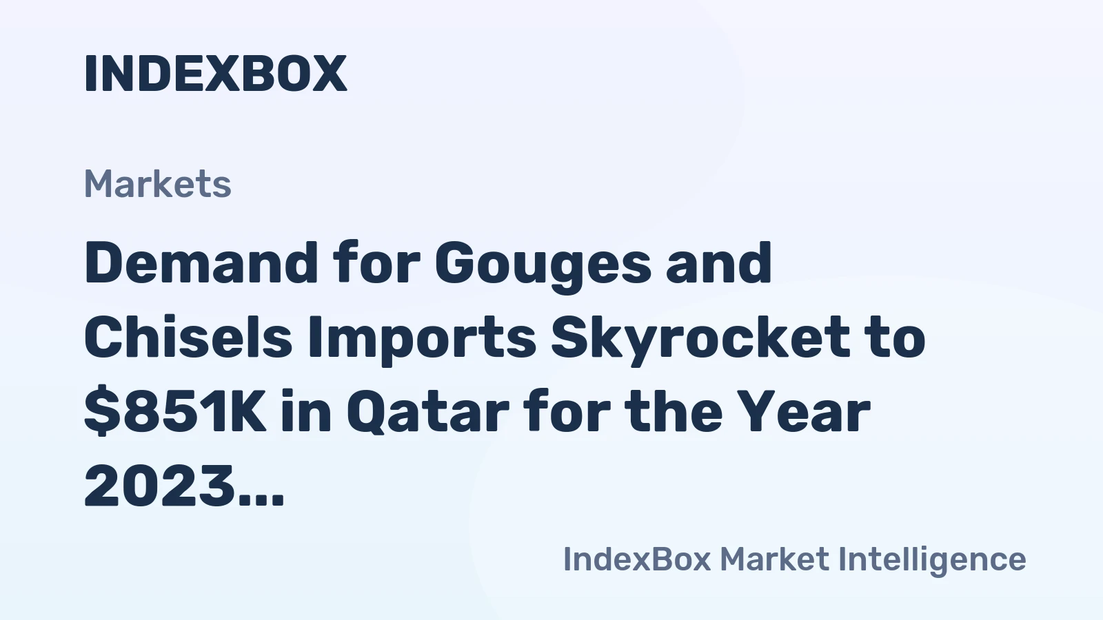 Demand for Gouges and Chisels Imports Skyrocket to $851K in Qatar for the Year 2023