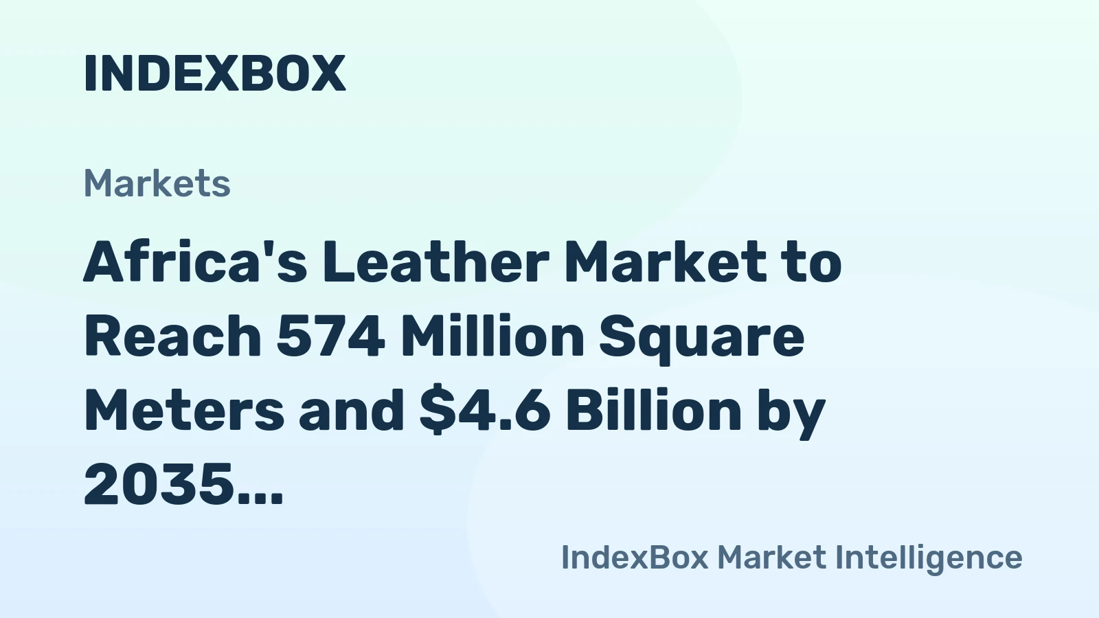 Africa's Leather Market to Reach 574 Million Square Meters and $4.6 Billion by 2035