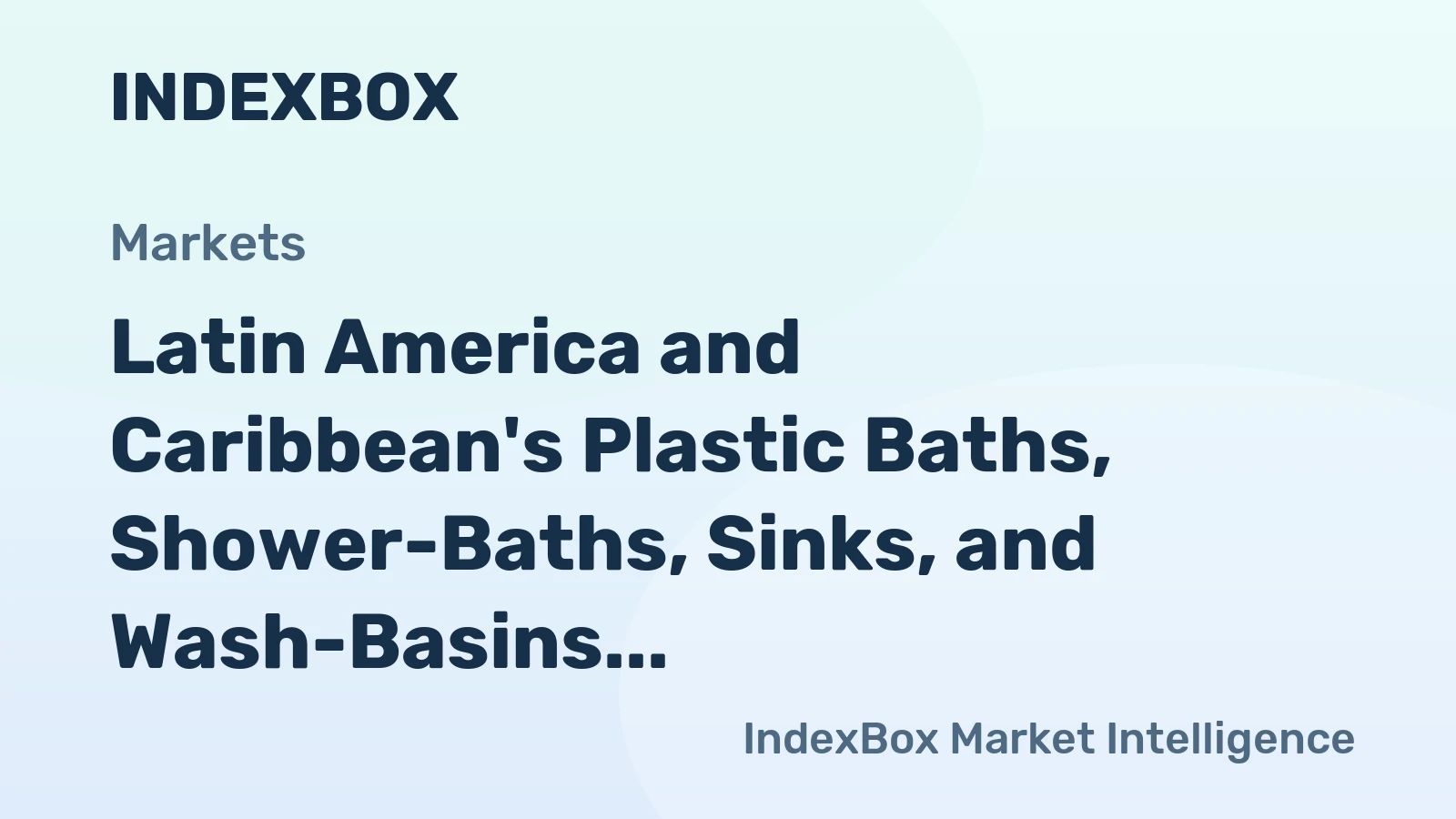 Latin America and Caribbean's Plastic Baths, Shower-Baths, Sinks, and Wash-Basins Market to Reach 9.5M Units and $1.2B by 2035