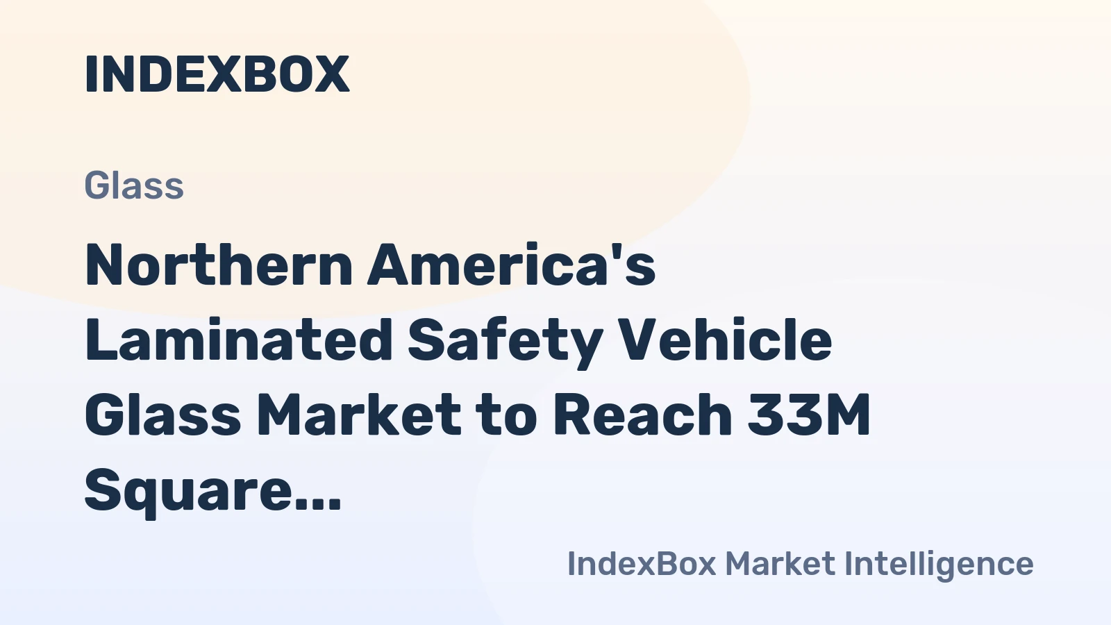 Northern America's Laminated Safety Vehicle Glass Market to Reach 33M Square Meters and $2.7B by 2035