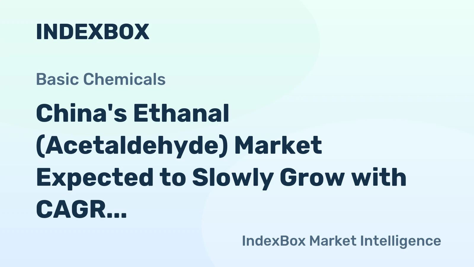 China's Ethanal (Acetaldehyde) Market Expected to Slowly Grow with CAGR of +1.8% Over Next Decade, Reaching $2.1B by 2035
