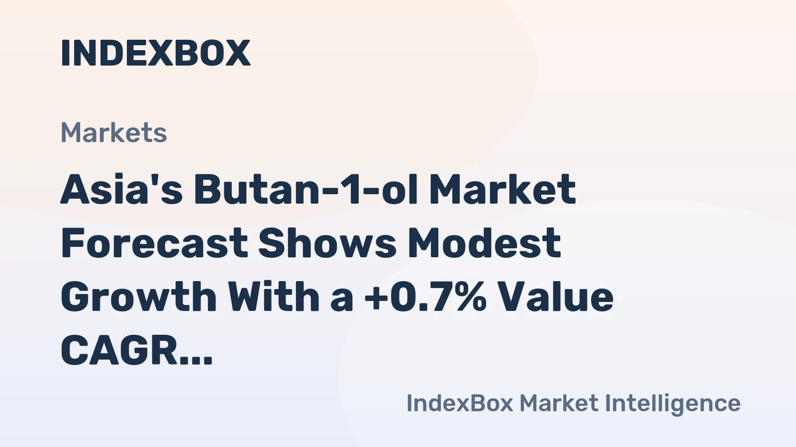 Asia's Butan-1-ol Market Forecast Shows Modest Growth With a +0.7% Value CAGR