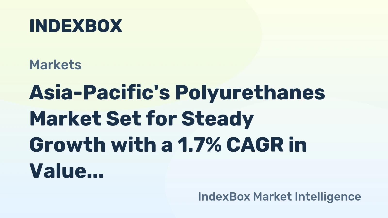 Asia-Pacific's Polyurethanes Market Set for Steady Growth with a 1.7% CAGR in Value