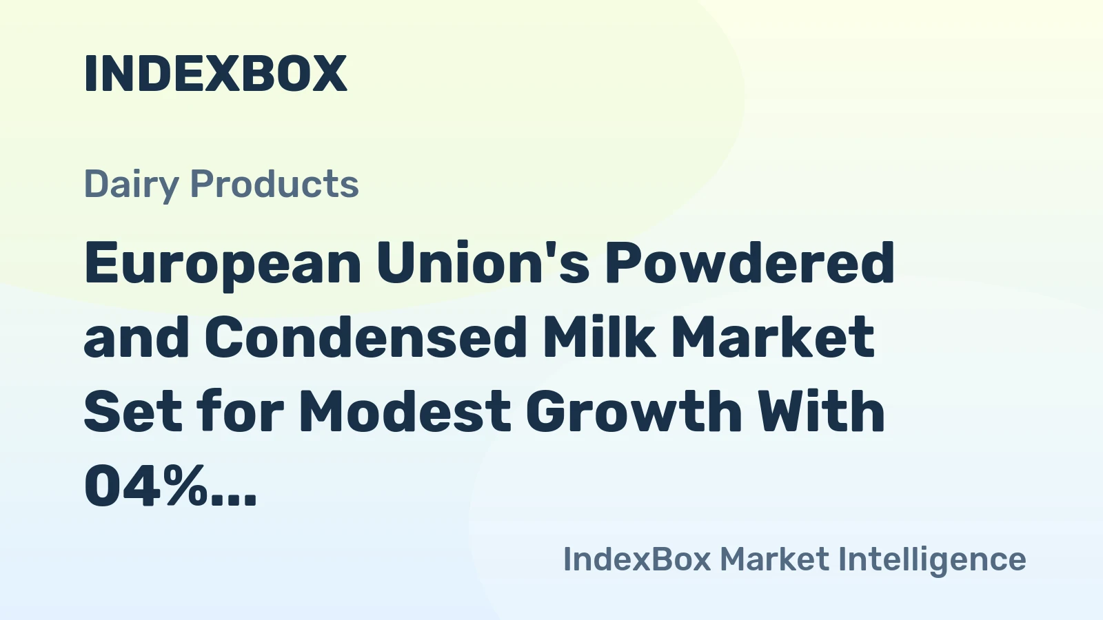 European Union's Powdered and Condensed Milk Market Set for Modest Growth With 04% Volume CAGR