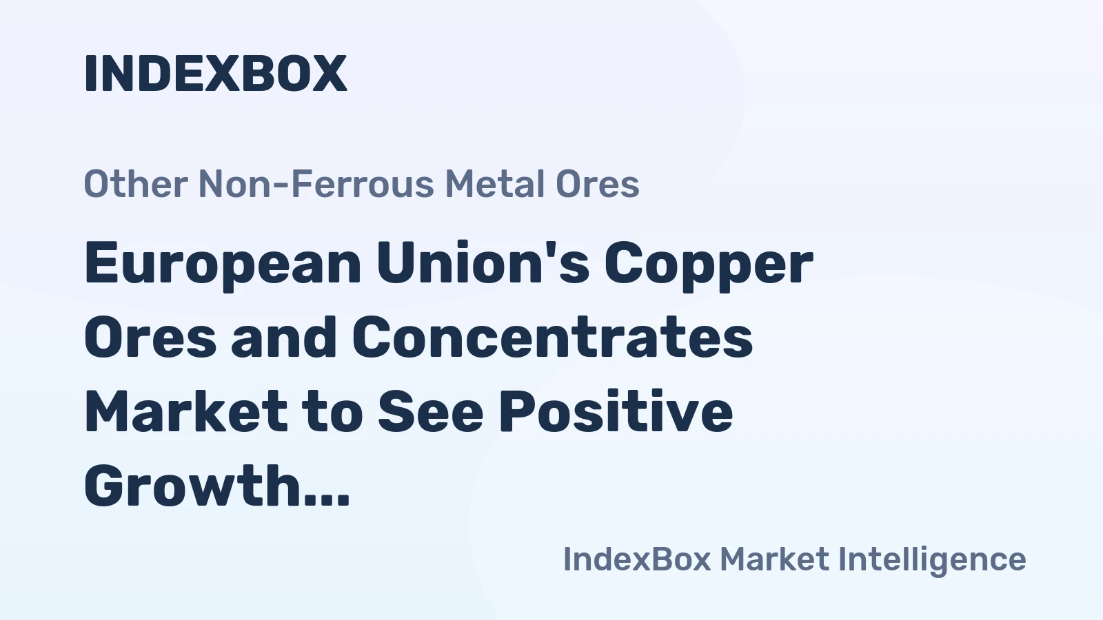 European Union's Copper Ores and Concentrates Market to See Positive Growth, Reaching 4.3M Tons and $12B by 2035