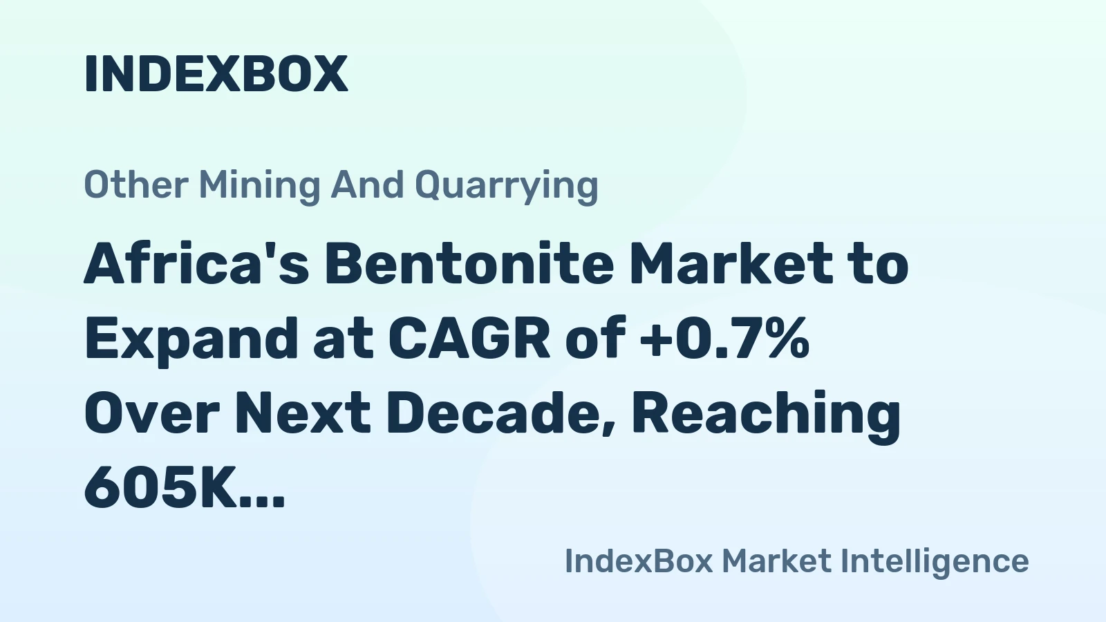 Africa's Bentonite Market to Expand at CAGR of +0.7% Over Next Decade, Reaching 605K Tons by 2035