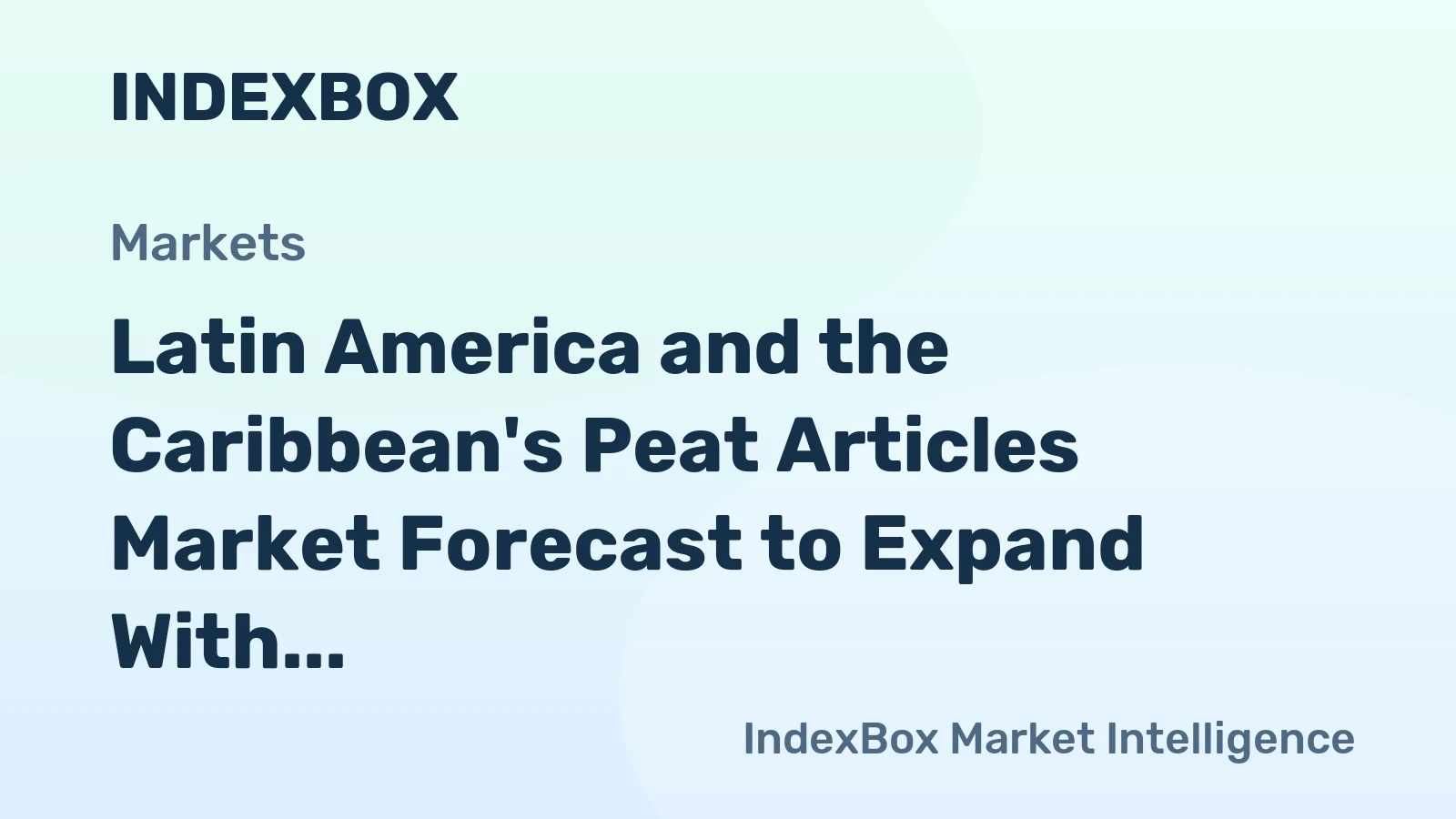Latin America and the Caribbean's Peat Articles Market Forecast to Expand With a 3.1% CAGR