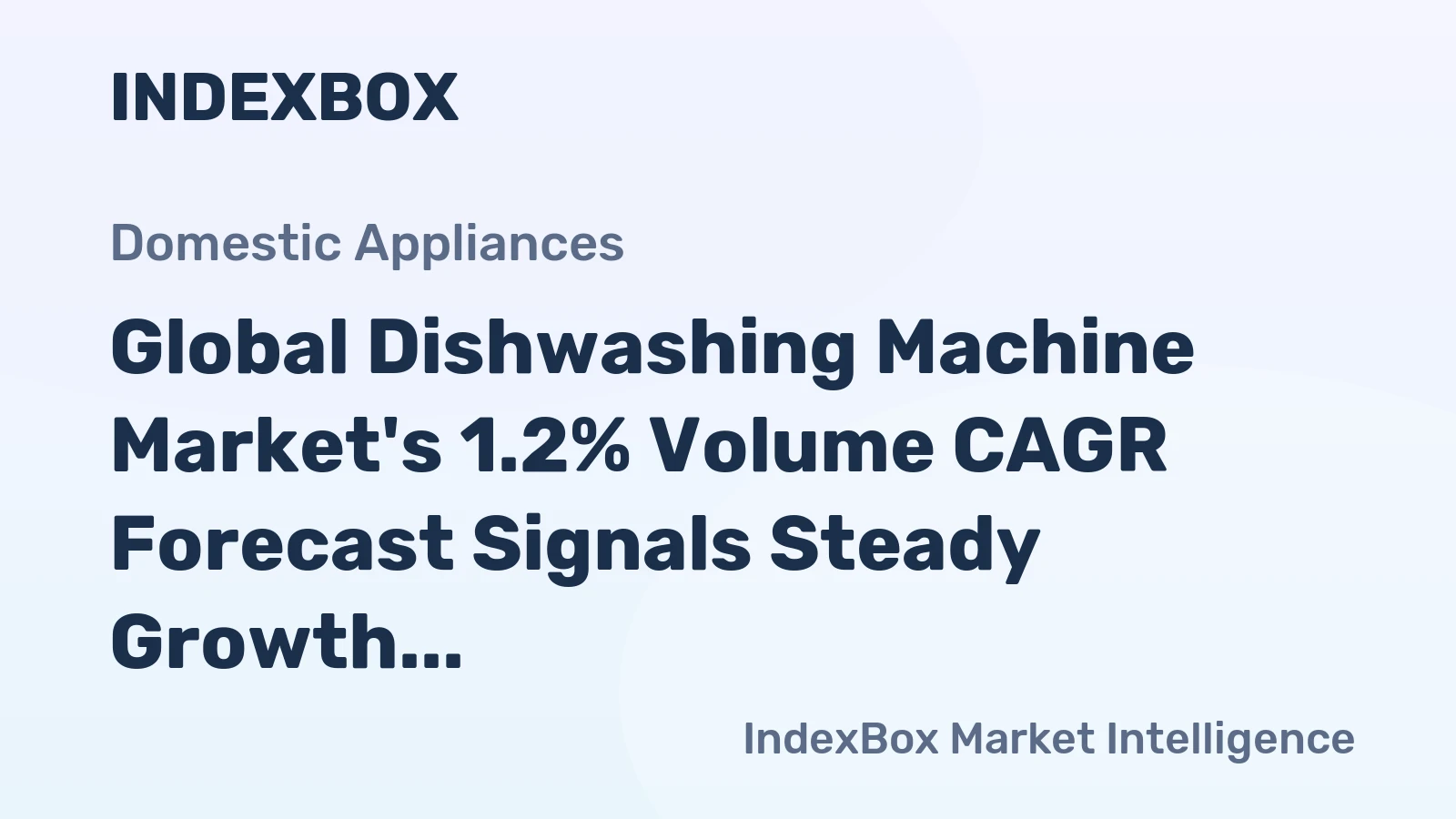 Global Dishwashing Machine Market's 1.2% Volume CAGR Forecast Signals Steady Growth