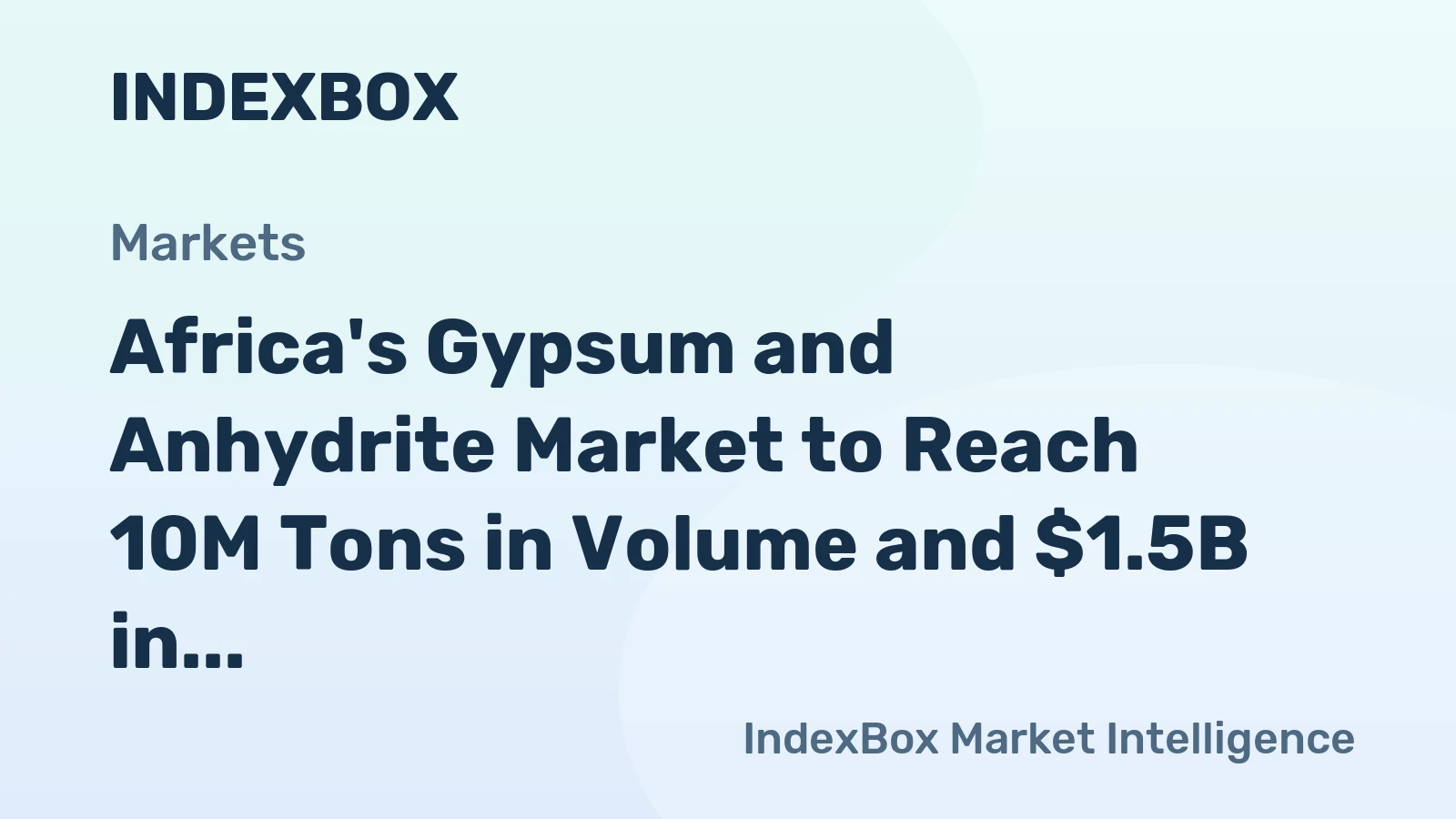 Africa's Gypsum and Anhydrite Market to Reach 10M Tons in Volume and $1.5B in Value by 2035