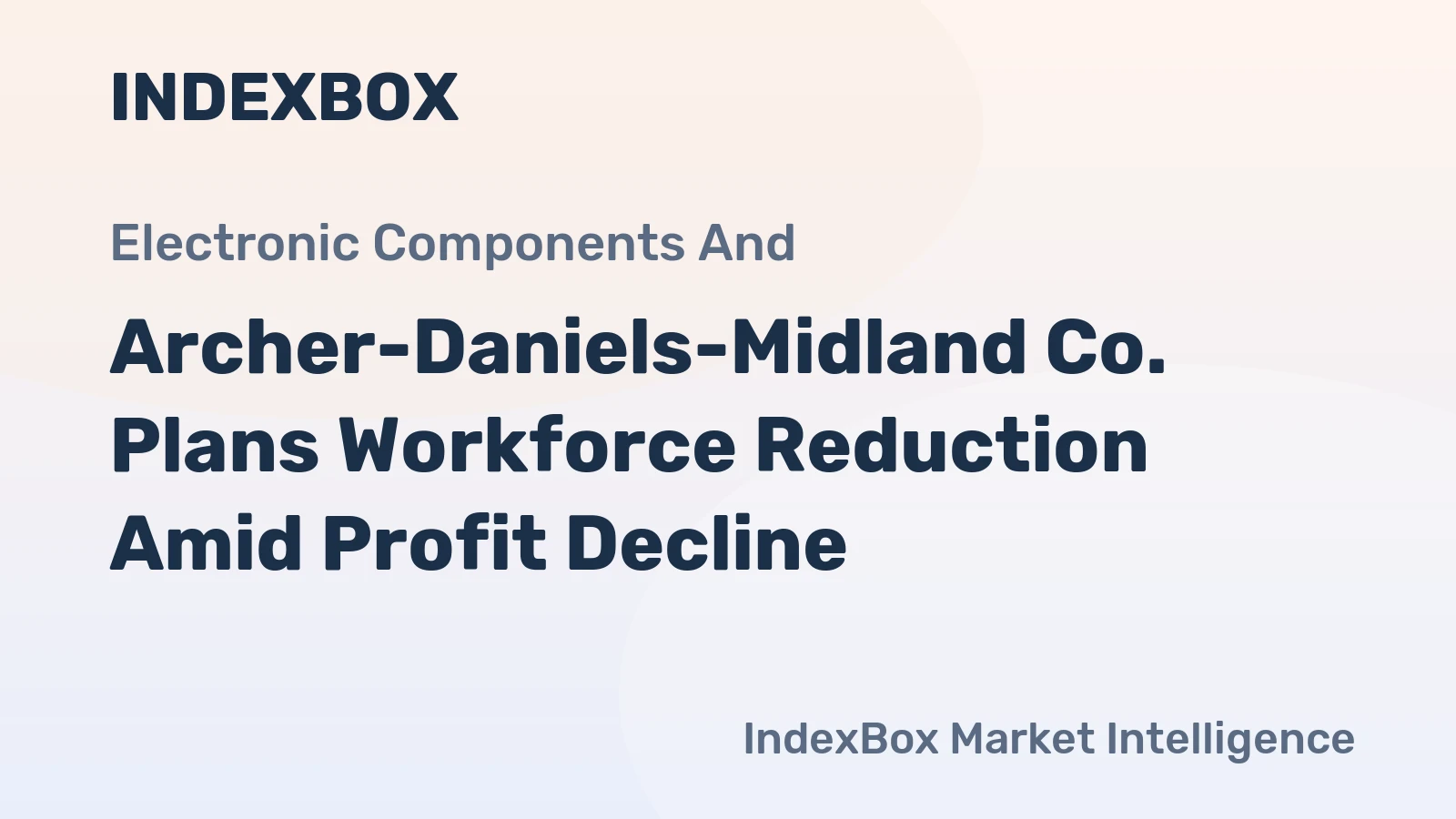 Archer-Daniels-Midland Co. Plans Workforce Reduction Amid Profit Decline